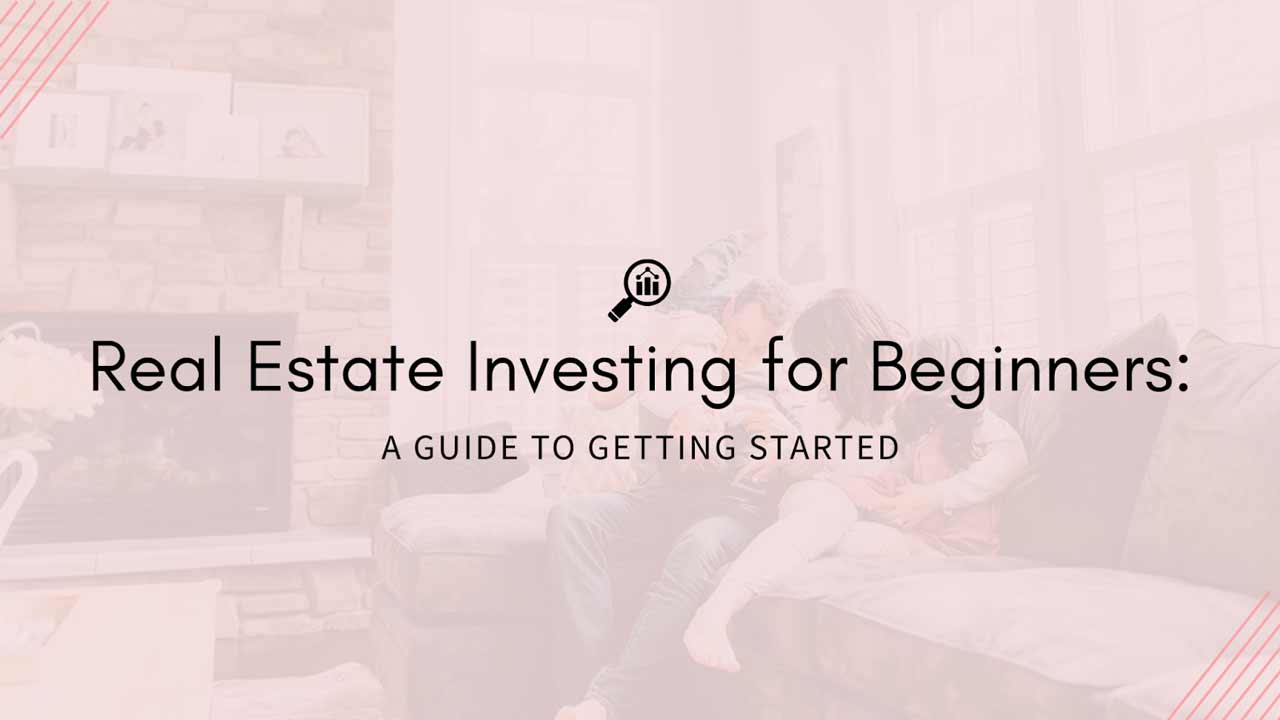 Real Estate Investing for Beginners: A Guide to Getting Started | Women ...